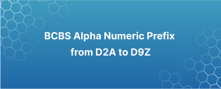 BCBS Alpha Numeric Prefix from D2A to D9Z
