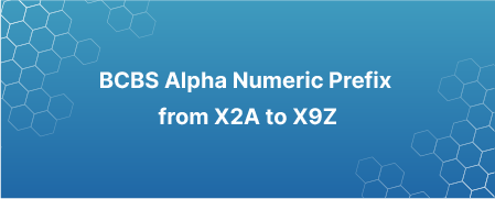 BCBS Alpha Numeric Prefix from X2A to X9Z