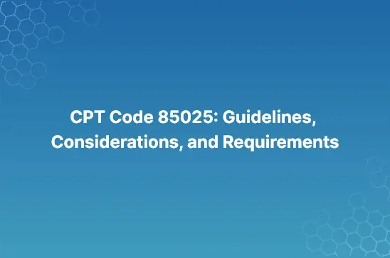 CPT Code 85025: Guidelines, Considerations, and Requirements