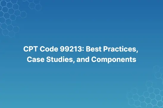 CPT Code 99213: Best Practices, Case Studies, and Components